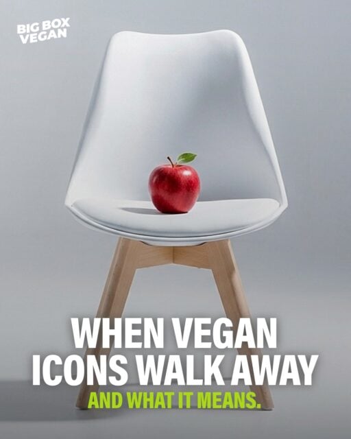 When Vegan Icons Walk Away and What It Means for You – Big Box Vegan